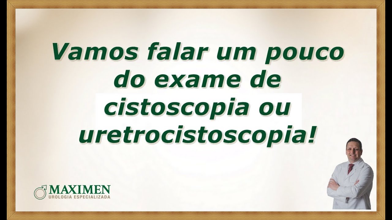Entenda o que é a cistoscopia ou uretrocistoscopia e como é realizada.